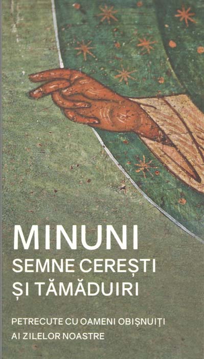 Magazin Crestin Ortodox - Minuni, semne cerești și tămăduiri petrecute ...